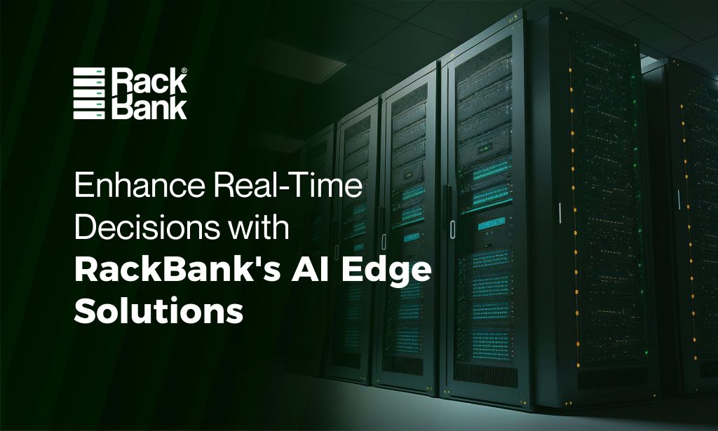 Enhance Real-Time Decisions with RackBank's AI Edge Solutions